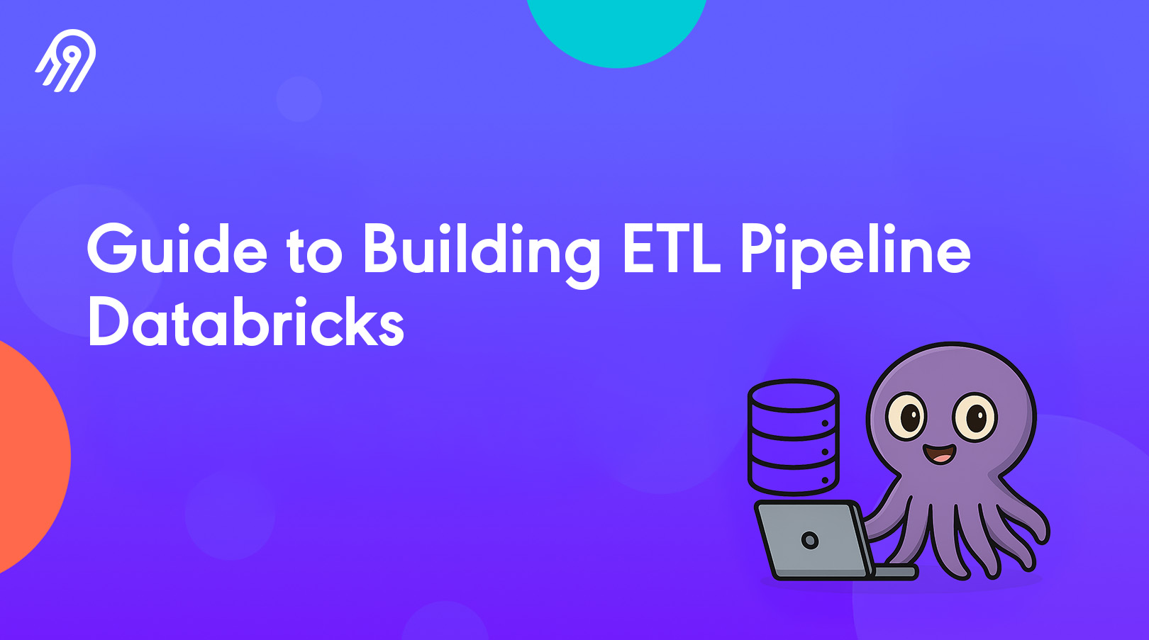 Mastering the ETL Pipeline Databricks: A Step-by-Step Guide | Airbyte
